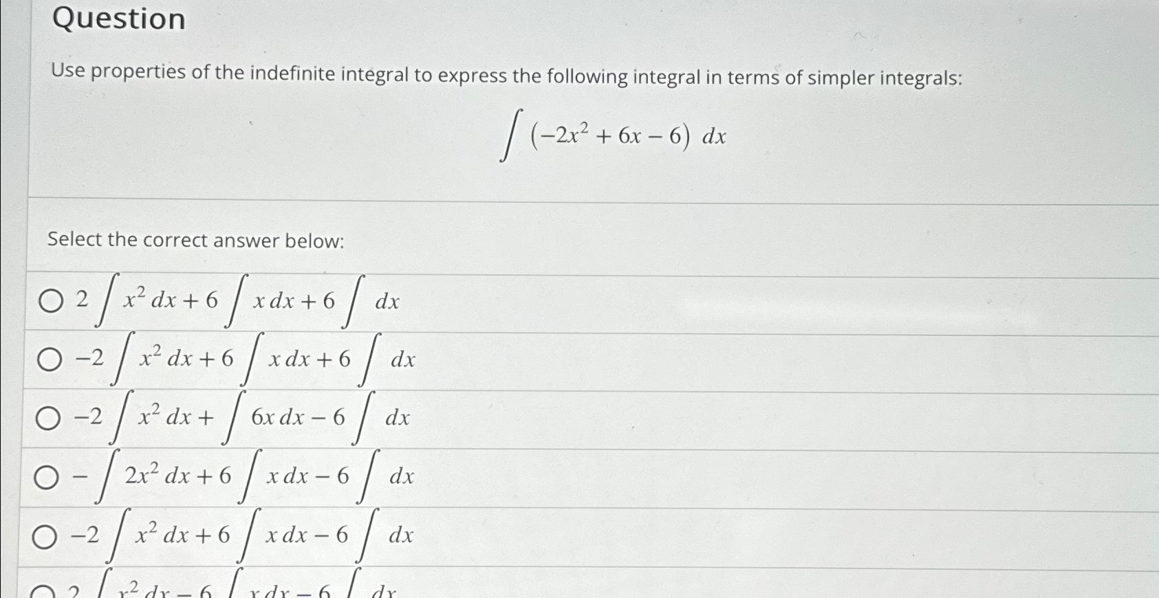 Solved QuestionUse properties of the indefinite integral to | Chegg.com