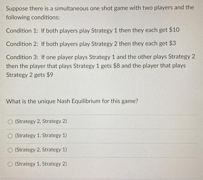Solved Suppose there is a simultaneous one shot game with | Chegg.com