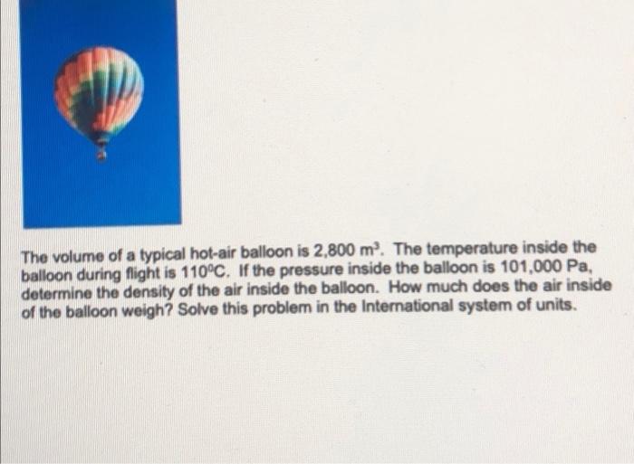 Solved The volume of a typical hot-air balloon is 2,800 m. | Chegg.com
