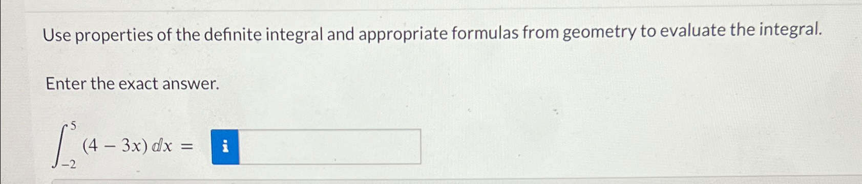 Solved Use properties of the definite integral and | Chegg.com