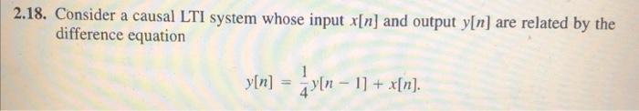 Solved 2.18. Consider a causal LTI system whose input x[n] | Chegg.com