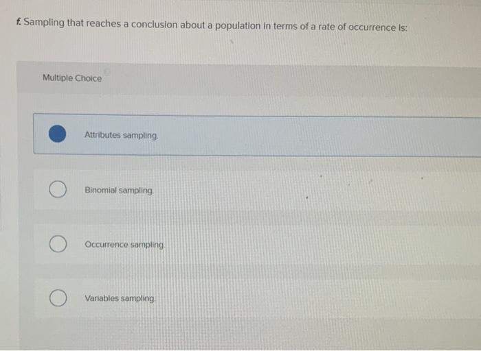 Solved f. Sampling that reaches a conclusion about a | Chegg.com