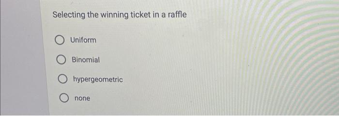 Solved Selecting the winning ticket in a raffle Uniform | Chegg.com