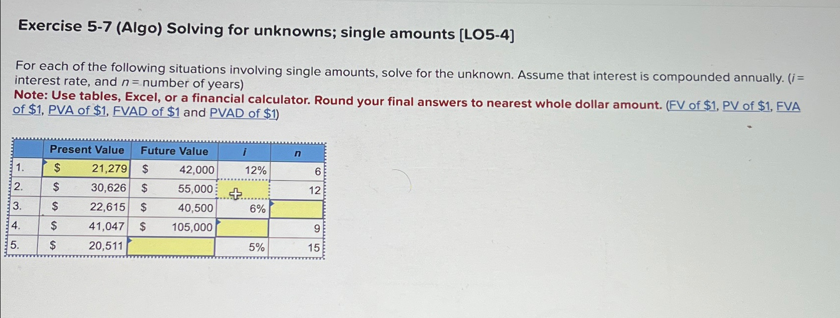 Solved Exercise 5-7 (Algo) Solving for unknowns; single | Chegg.com Solved Exercise 5-7 (Algo) Solving for unknowns; single | Chegg.com