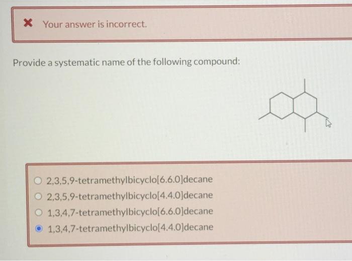 Solved Your answer is incorrect. Provide a systematic name | Chegg.com