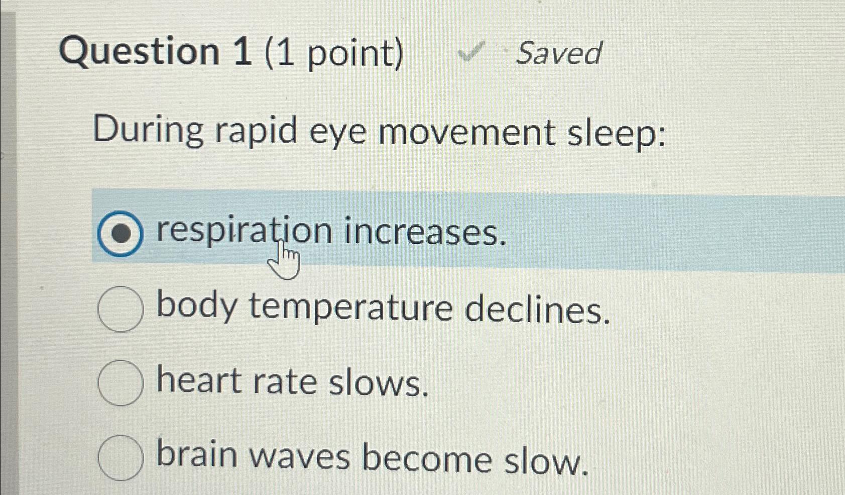 Solved Question 1 (1 ﻿point)SavedDuring rapid eye movement | Chegg.com