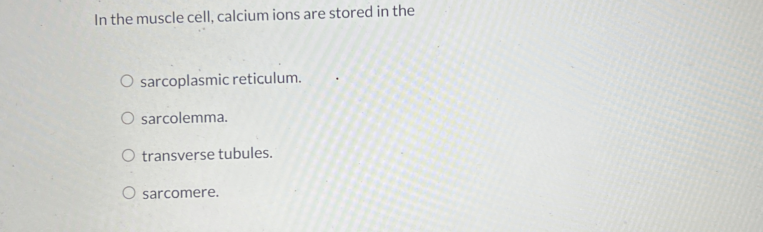 Solved In the muscle cell, calcium ions are stored in | Chegg.com