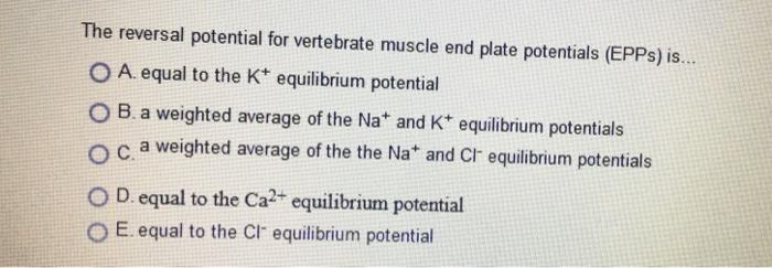Solved The reversal potential for vertebrate muscle end | Chegg.com
