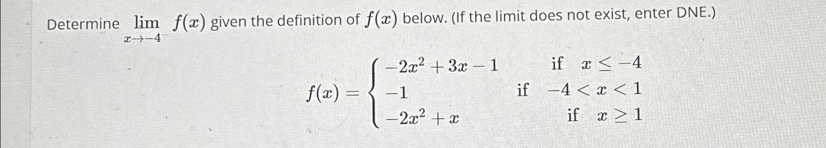 Solved Determine limx→-4f(x) ﻿given the definition of f(x) | Chegg.com