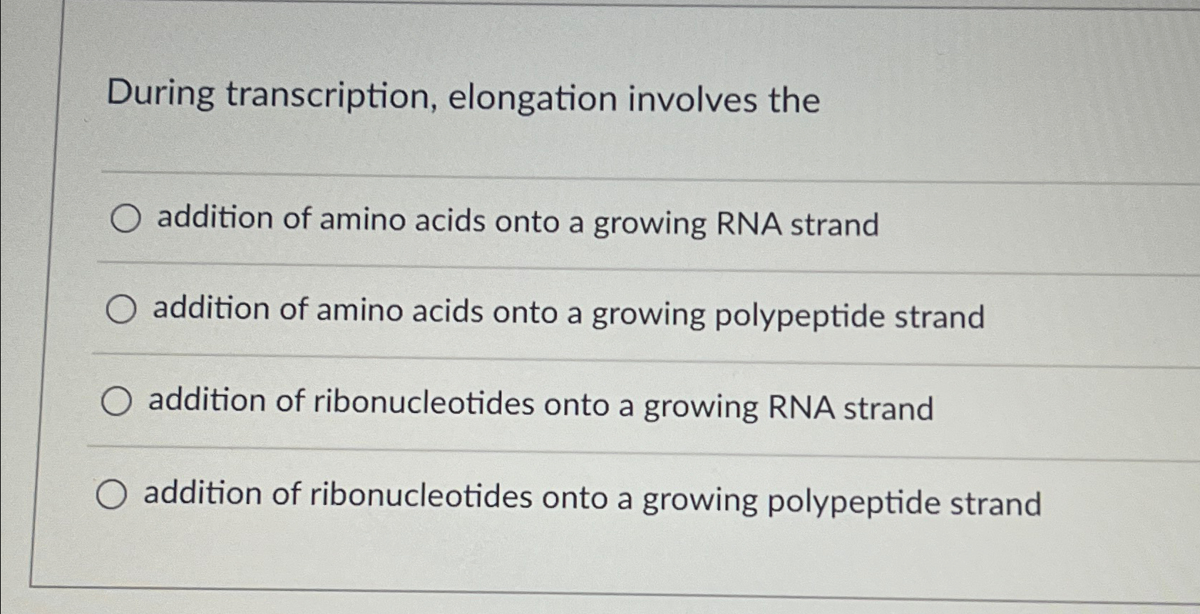 Solved During transcription, elongation involves theaddition | Chegg.com
