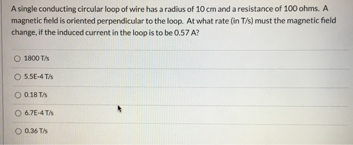 Solved A single conducting circular loop of wire has a | Chegg.com