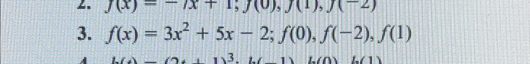 Solved f(x)=3x2+5x-2;f(0),f(-2),f(1) | Chegg.com