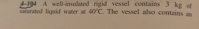 Solved 4-104 A well-insulated rigid vessel contains 3 kg of | Chegg.com