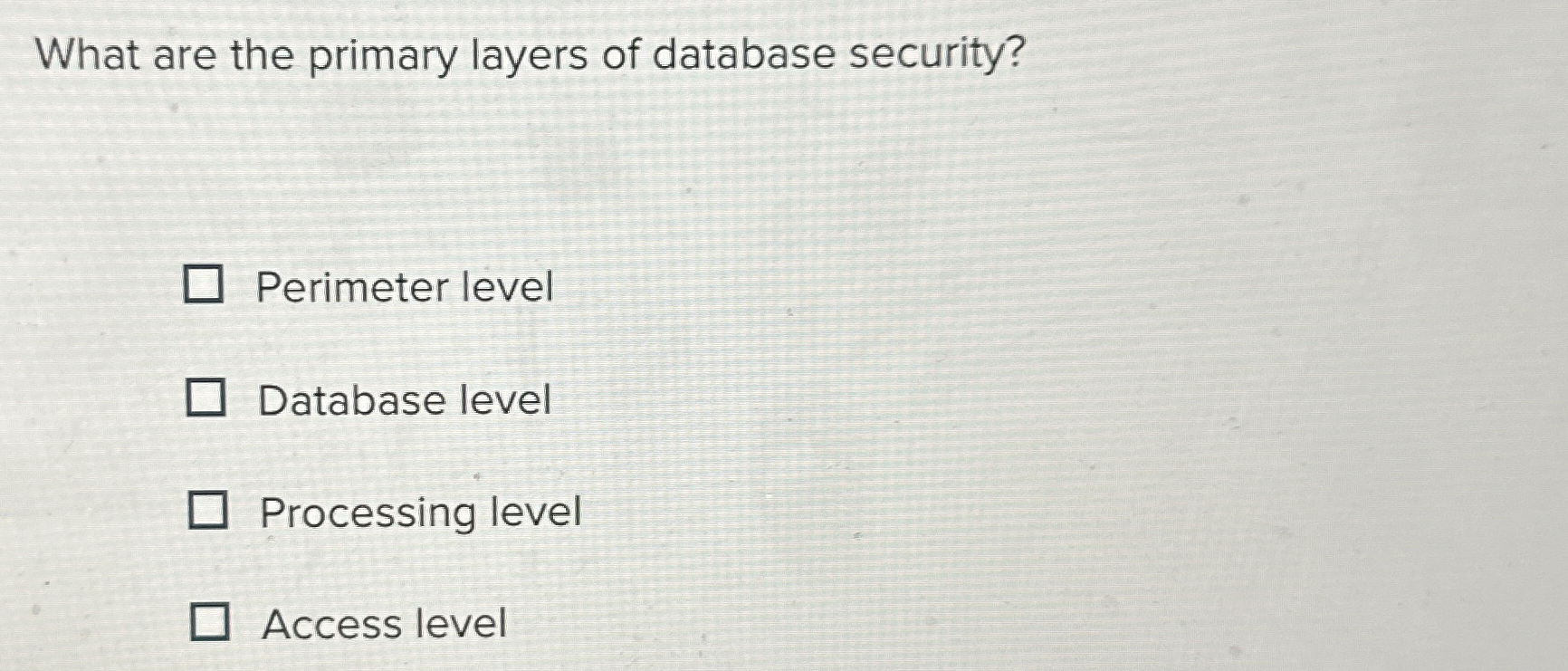 Solved What are the primary layers of database | Chegg.com