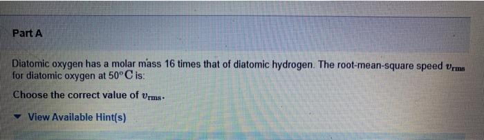 Solved Part A Diatomic oxygen has a molar mass 16 times that | Chegg.com