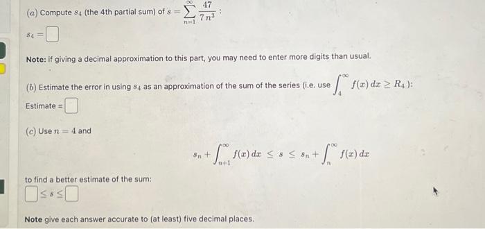 Solved (a) Compute s4 (the 4 th partial sum) of s=∑n=1∞7n347 | Chegg.com