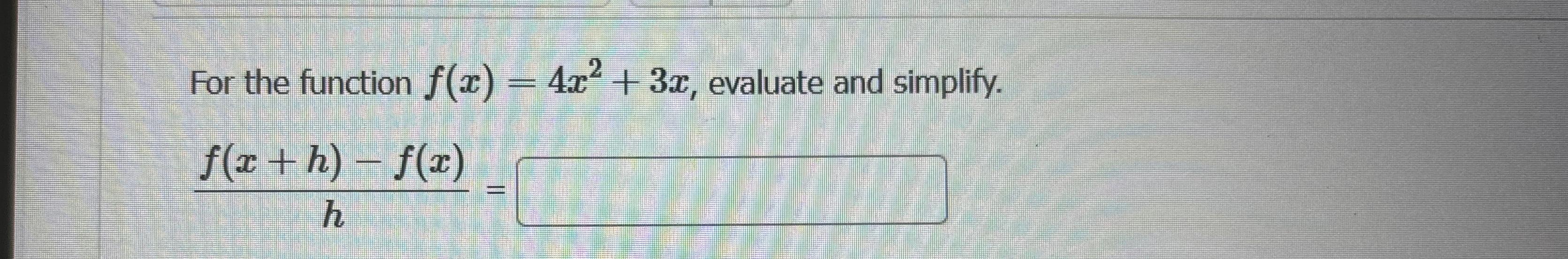 Solved For the function f(x)=4x2+3x, ﻿evaluate and | Chegg.com