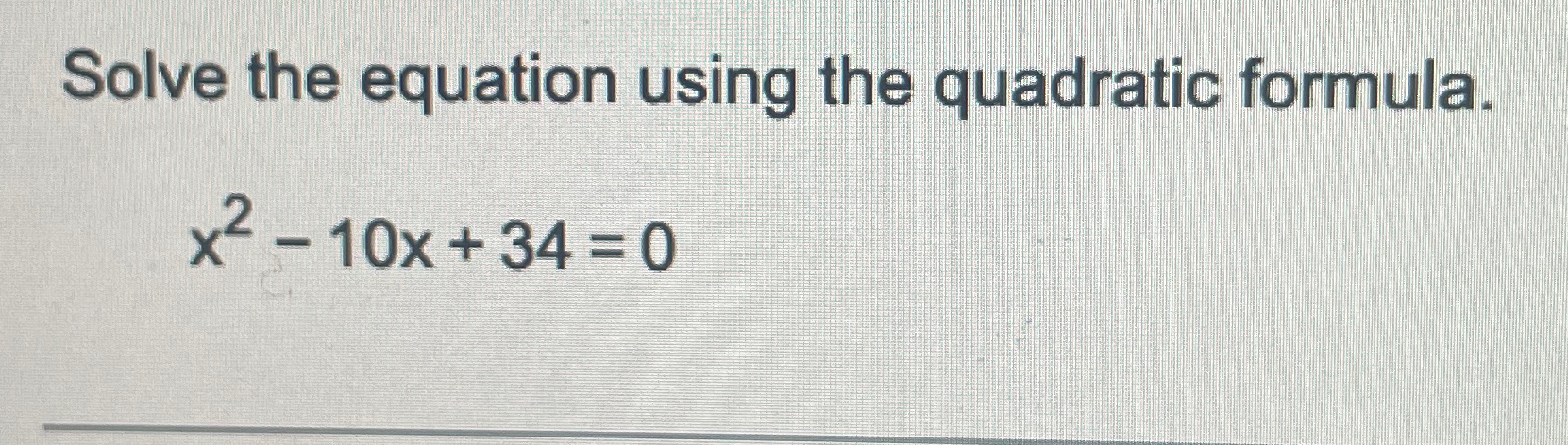 Solved Solve the equation using the quadratic | Chegg.com