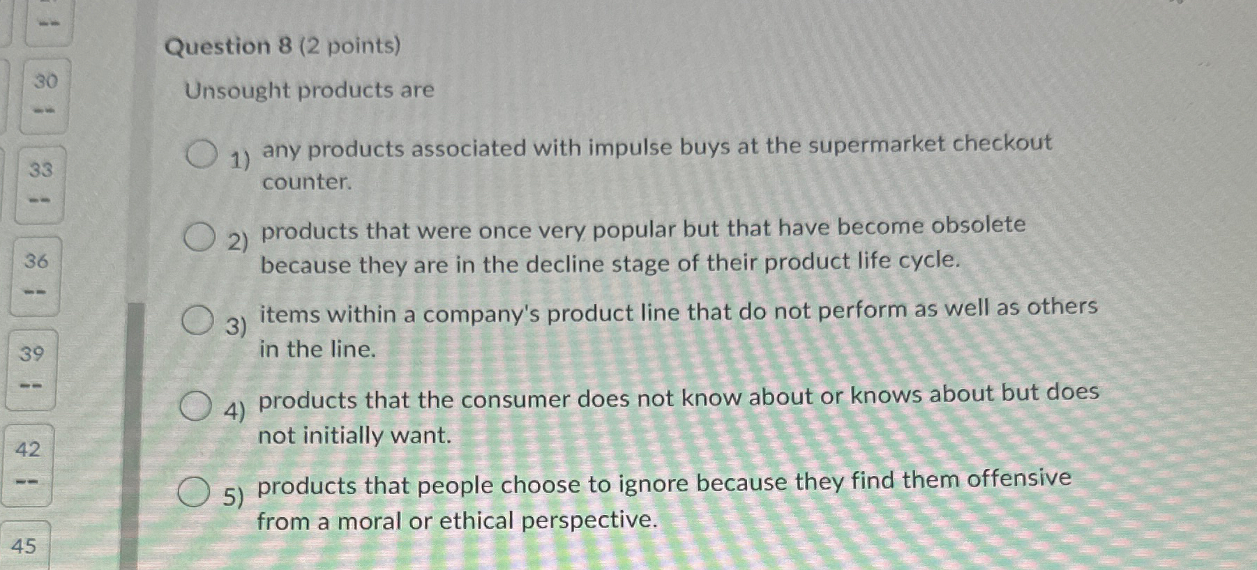 Solved Question 8 (2 ﻿points)Unsought products areany | Chegg.com