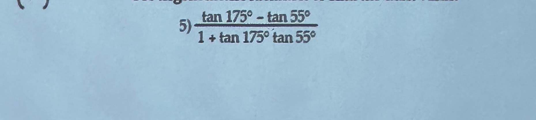 Solved tan175°-tan55°1+tan175°tan55° | Chegg.com