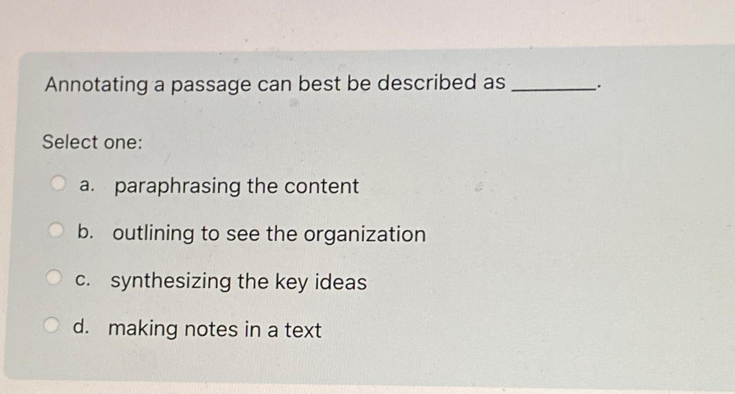 Solved Annotating a passage can best be described asSelect | Chegg.com