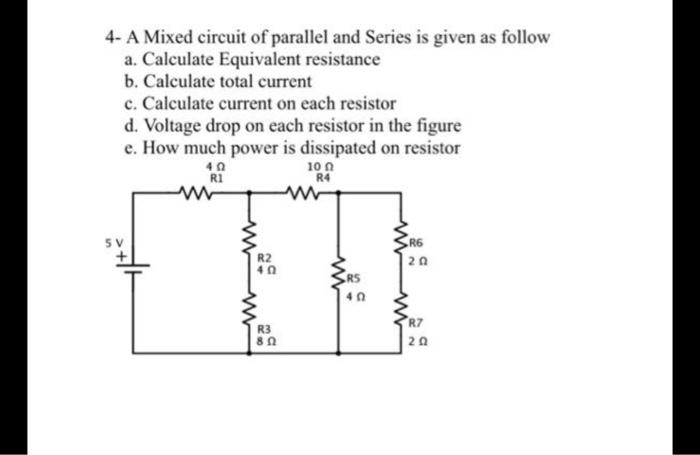 Solved 4- A Mixed circuit of parallel and Series is given as | Chegg.com