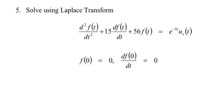Solved 5. Solve using Laplace Transform | Chegg.com