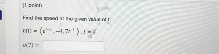 Solved Find the speed at the given value of t : | Chegg.com