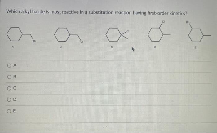 Solved Which alkyl halide is most reactive in a substitution | Chegg.com