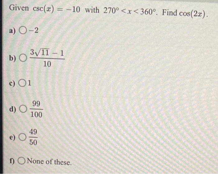 Solved Given csc(x)=−10 with 270∘ | Chegg.com