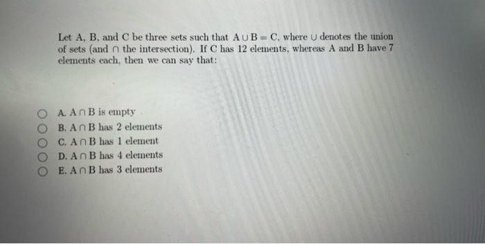 Solved Let A,B, and C be three sets such that A∪B=C, where ∪ | Chegg.com