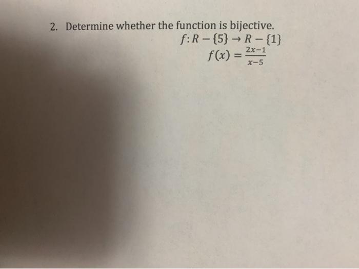 Solved 2. Determine whether the function is bijective. f:R - | Chegg.com