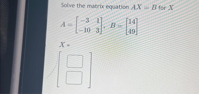 Solved Solve the matrix equation AX=B for X | Chegg.com