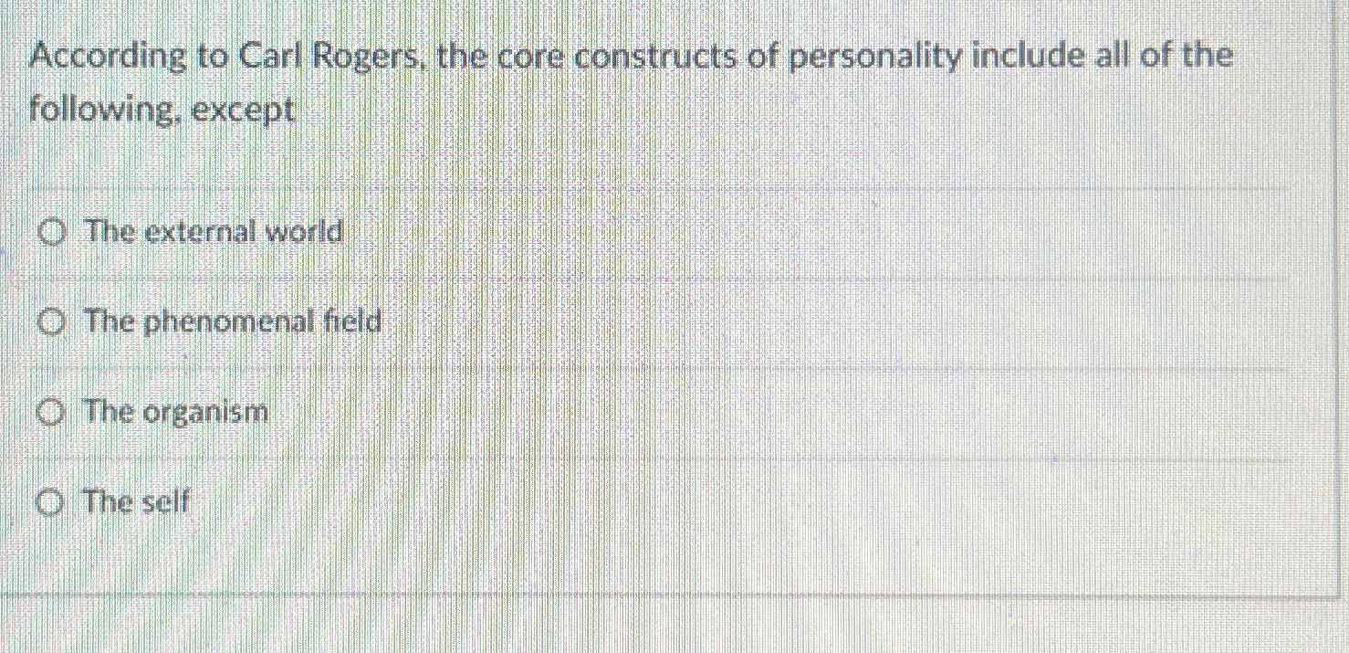 Solved According to Carl Rogers, the core constructs of | Chegg.com