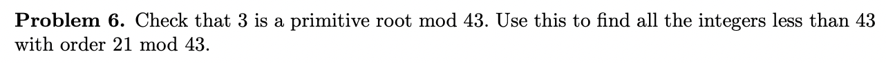 Solved by an EXPERT Check that 3 is ﻿a primitive root mod 43 . ﻿Use ...