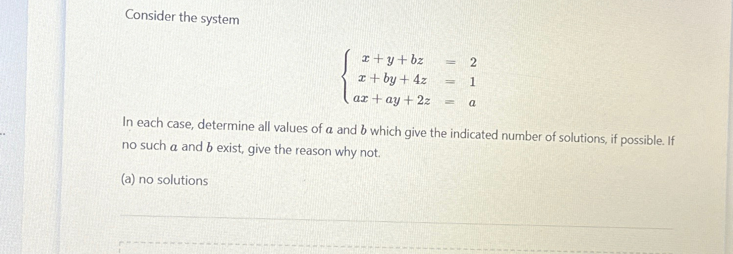 Solved Consider the systemx+y+bz=2x+by+4z=1ax+ay+2z=aIn each | Chegg.com