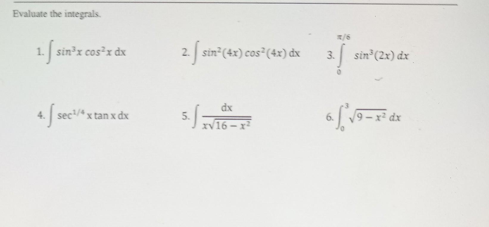 Solved Evaluate the integrals. 1. ∫sin3xcos2xdx 2. | Chegg.com