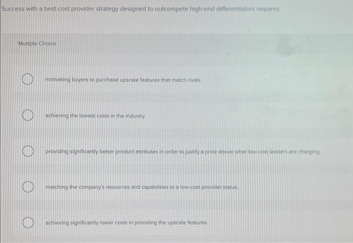 Success with a best-cost provider strategy designed | Chegg.com