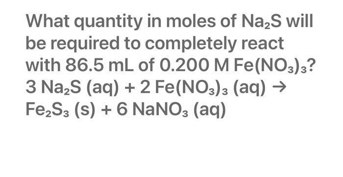 Solved What quantity in moles of Na2 S will be required to | Chegg.com