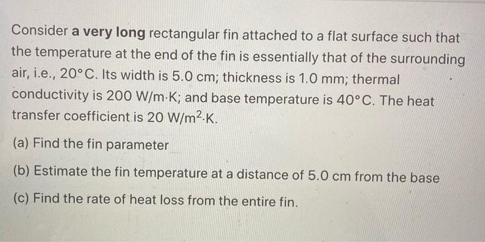 Solved Consider a very long rectangular fin attached to a | Chegg.com