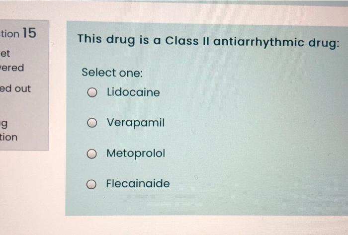 Solved tion 15 This drug is a Class II antiarrhythmic drug: | Chegg.com