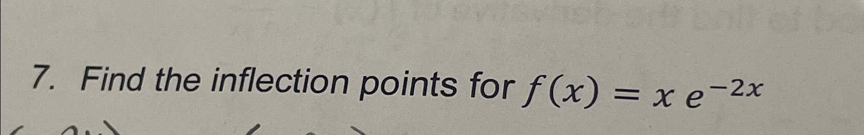 Solved Find the inflection points for f(x)=xe-2x using | Chegg.com