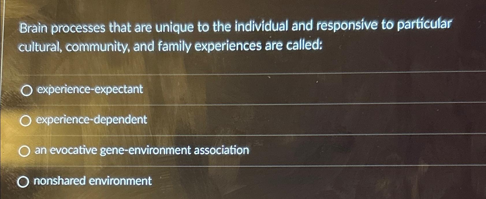 Solved Brain processes that are unique to the individual and | Chegg.com