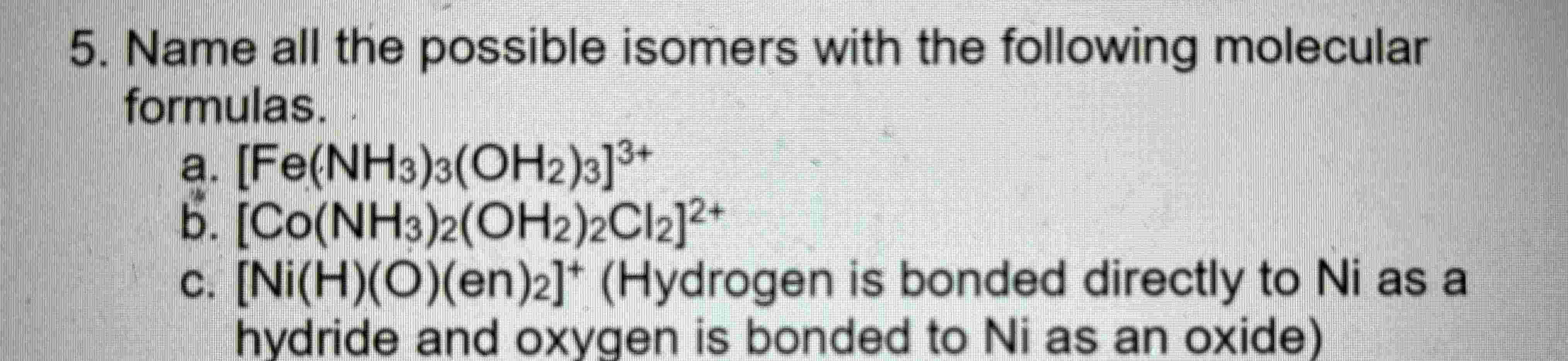 Solved Name all the possible isomers with the following | Chegg.com