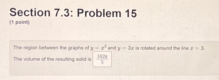 Solved Section 7.3: Problem 15 (1 point) The region between | Chegg.com