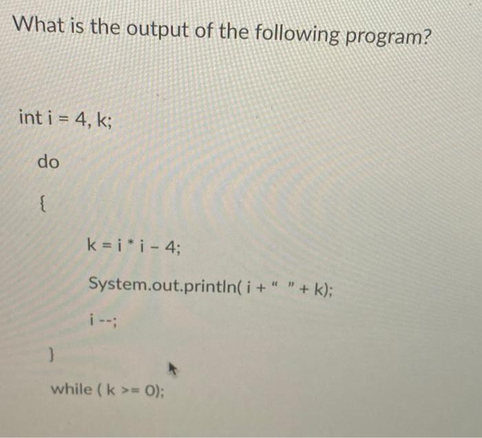Solved What is the output of the following program? int i = | Chegg.com