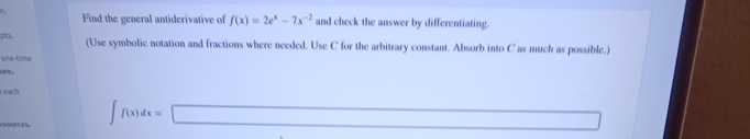 Solved Find the general antiderivative of f(x)=2ex-7x-2 ﻿and | Chegg.com
