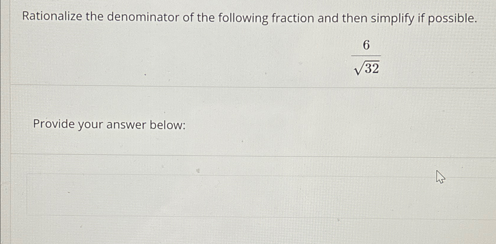 Solved Rationalize the denominator of the following fraction | Chegg.com
