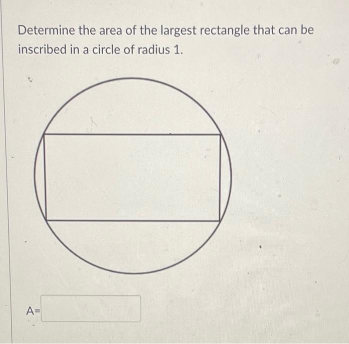 Solved Determine the area of the largest rectangle that can | Chegg.com