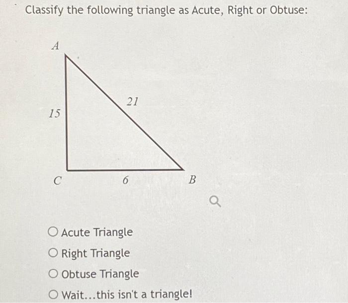Solved Classify the following triangle as Acute, Right or | Chegg.com